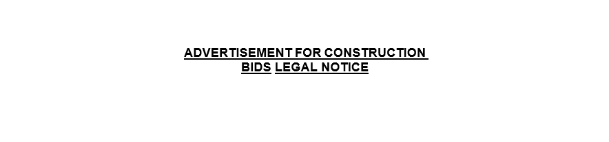 Public Notice: ADVERTISEMENT FOR CONSTRUCTION BIDS | Chicago Defender